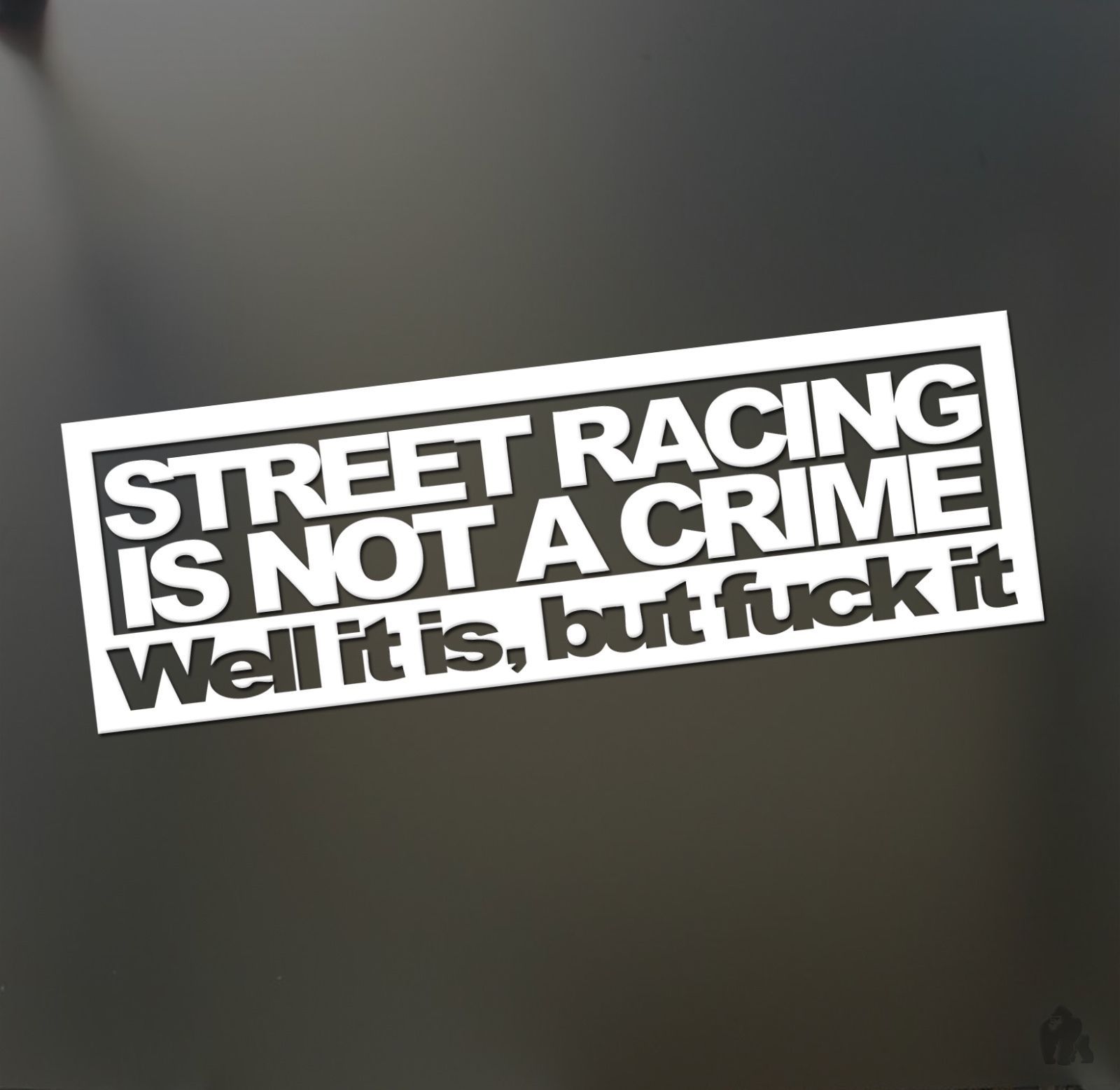 2018 Street Racing Is Not A Crime Sticker JDM Funny Drift Car Window ...