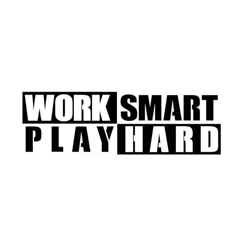 Work Smart Play Hard